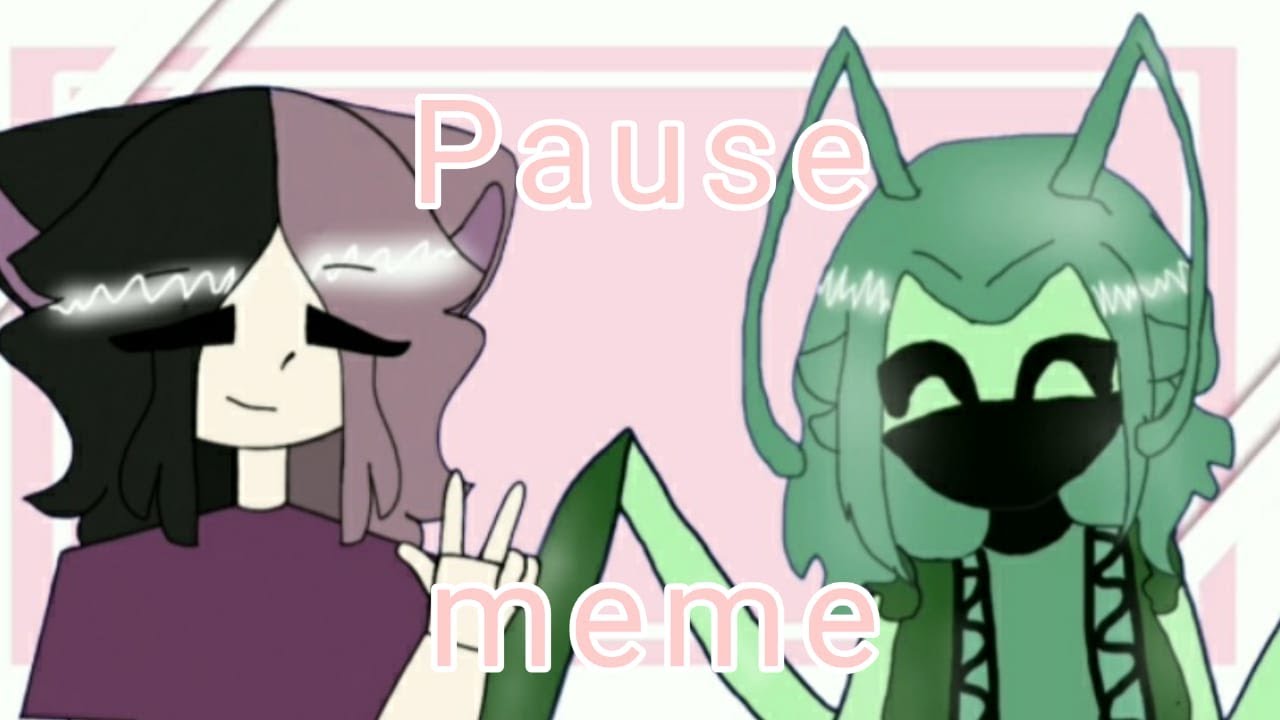 pause meme//collab with {Mɪɴᴀ_ᴄʜᴜɪɪ._.} - YouTube