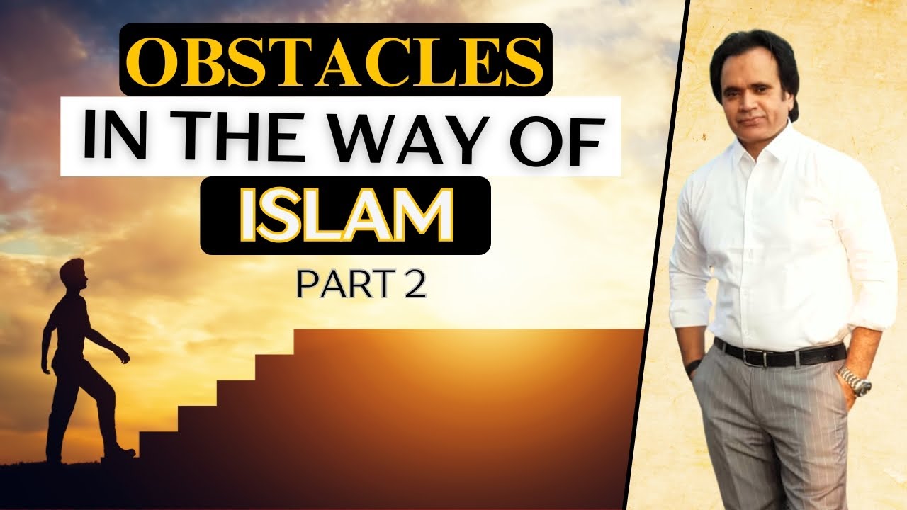 Obstacles in the way of Islam | इस्लाम के रस्ते में रुकावटें | In Hindi ...
