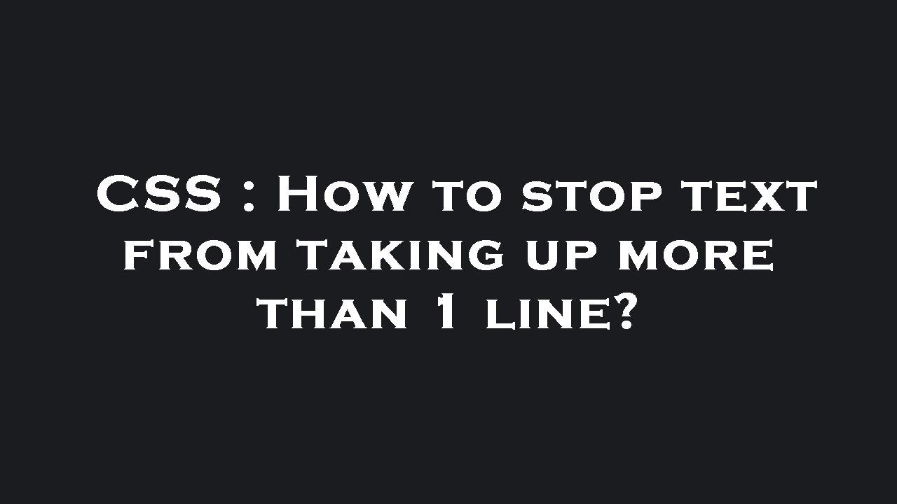 CSS How To Stop Text From Taking Up More Than 1 Line YouTube css-how-to-stop-text-from-taking-up-more-than-1-line-youtube