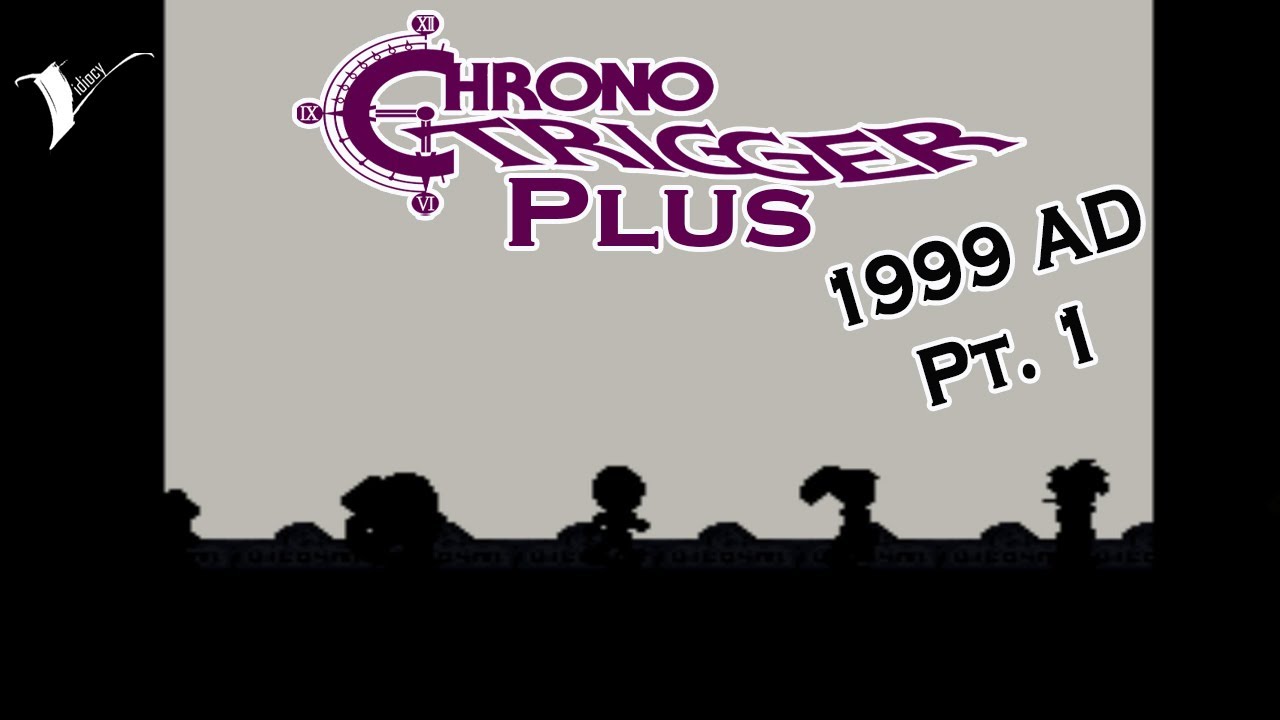 PLUS ONE | Chrono Trigger Plus | Vidiocy - YouTube