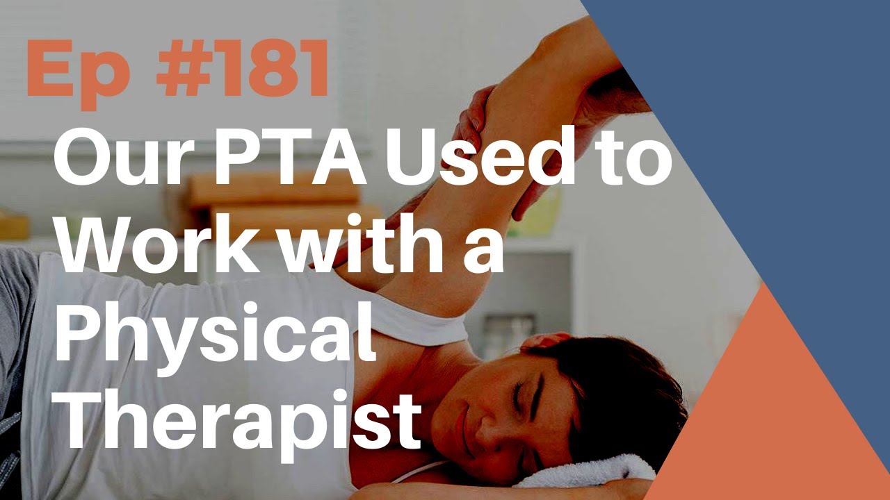 Ep #181: Our PTA Used to Work with a Physical Therapist - YouTube