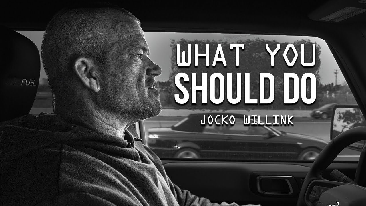 What You Should Do - Jocko Willink - YouTube