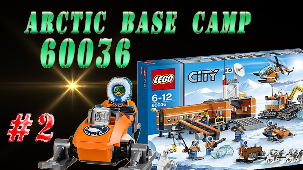 АРКТИЧЕСКИЙ БАЗОВЫЙ ЛАГЕРЬ LEGO SITY 60036 - ARCTIC BASE CAMP #2 - YouTube