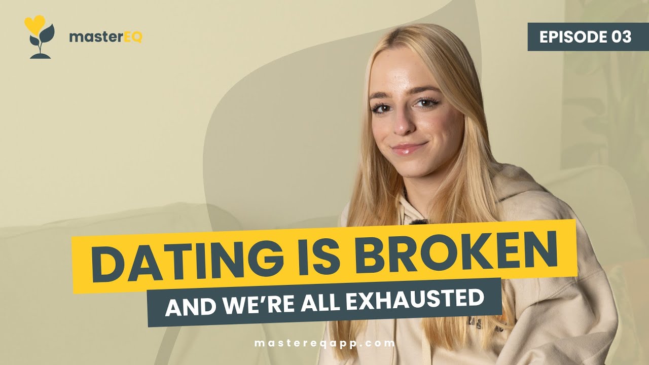 Dating is broken and we are all exhausted - YouTube