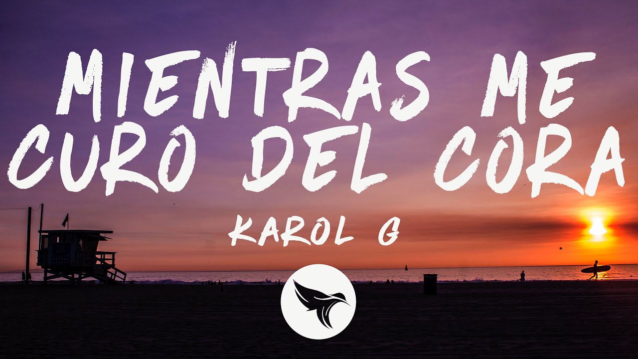 KAROL G - Mientras Me Curo Del Cora (Letra/Lyrics) - YouTube