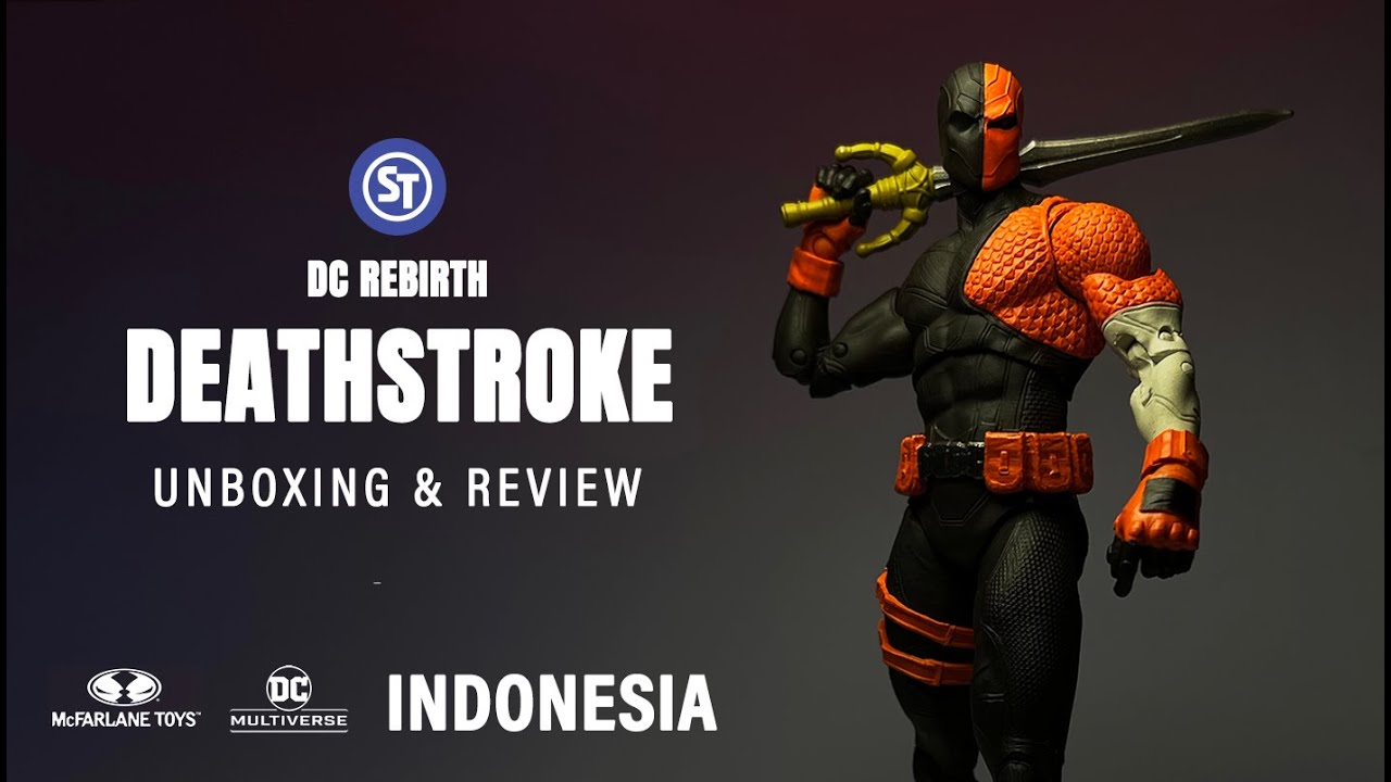 🇮🇩 REVIEW DEATHSTROKE | DC REBIRTH | MCFARLANE TOYS INDONESIA - YouTube