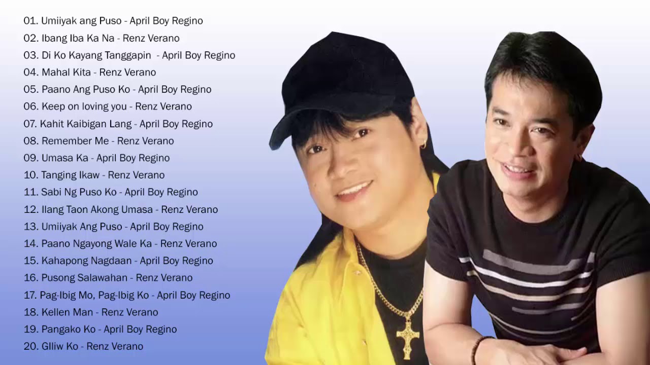 April Boy Regino, Renz Verano Nonstop Songs - Best of OPM TagaLOg Love ...