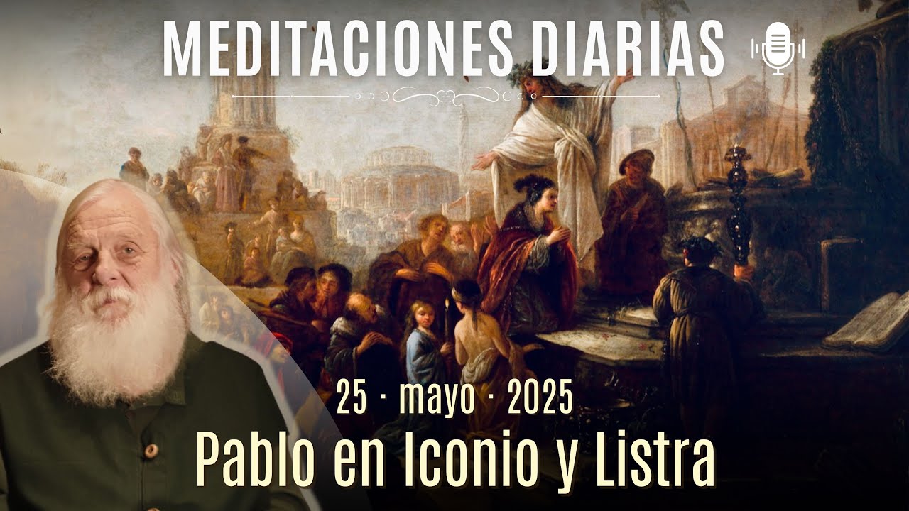 Meditaciones diarias del Hno. Elías ♪ Harpa Dei | “Pablo en Iconio y ...