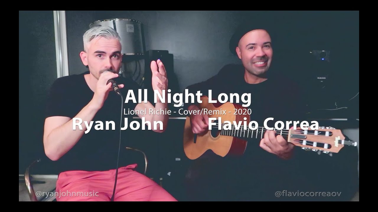 ALL NIGHT LONG - RYAN JOHN & FLAVIO CORREA - (LIONEL RICHIE REMIX 2020) - YouTube Music