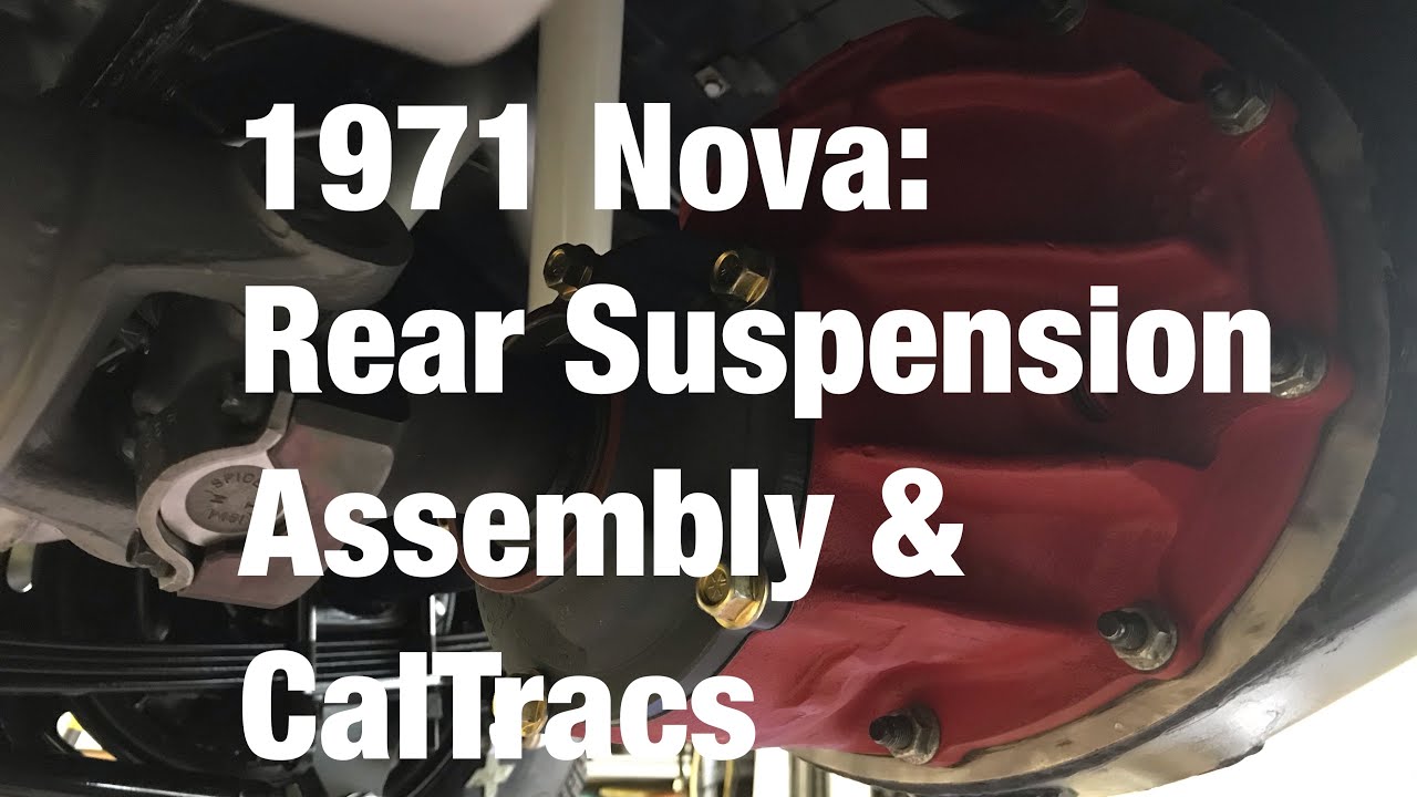 1971 Nova: Rear Suspension assembly & CalTracs - YouTube