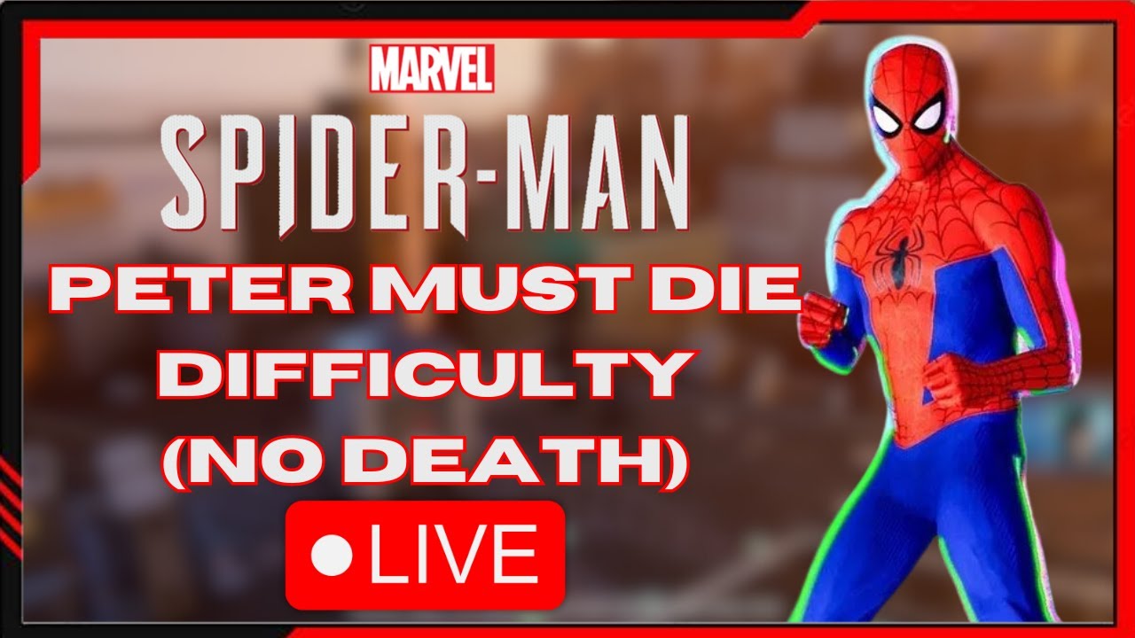 🔴 PETER MUST DIE (NIGHTMARE) DIFFICULTY | DEATH = RESTART | SPIDER MAN ...