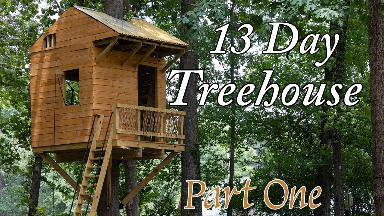 13 Day Treehouse, Part 1 - YouTube