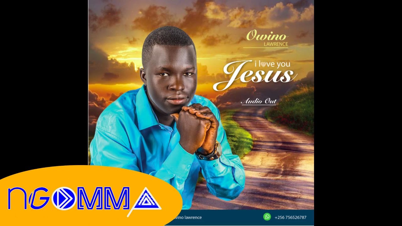 OWINO LAWRENCE - I LOVE YOU JESUS UGANDAN GOSPEL MUSIC 2017 - YouTube