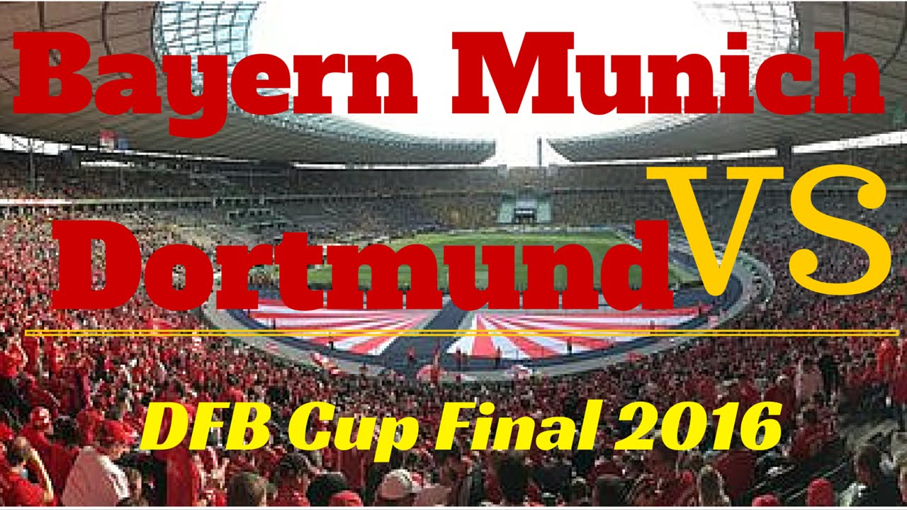 Bayern Munich vs Dortmund DFB Cup Final 2016 | Bayern München vs ...