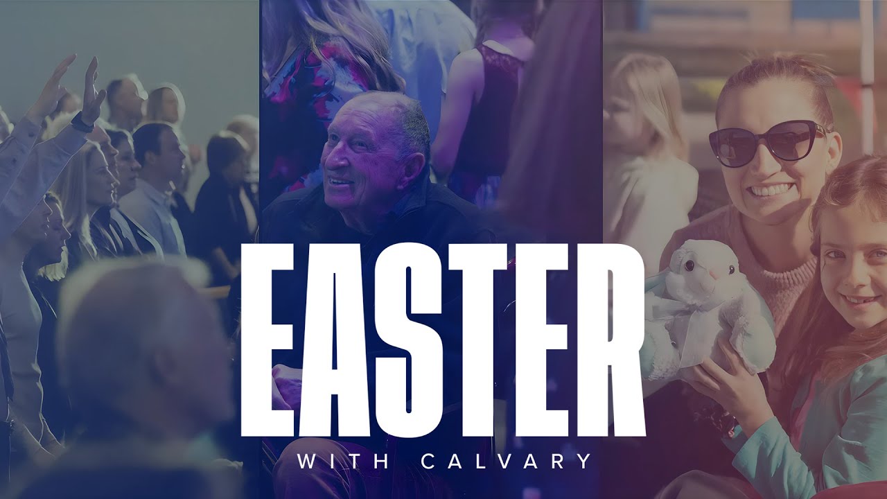 Celebrate Easter with Calvary! - YouTube