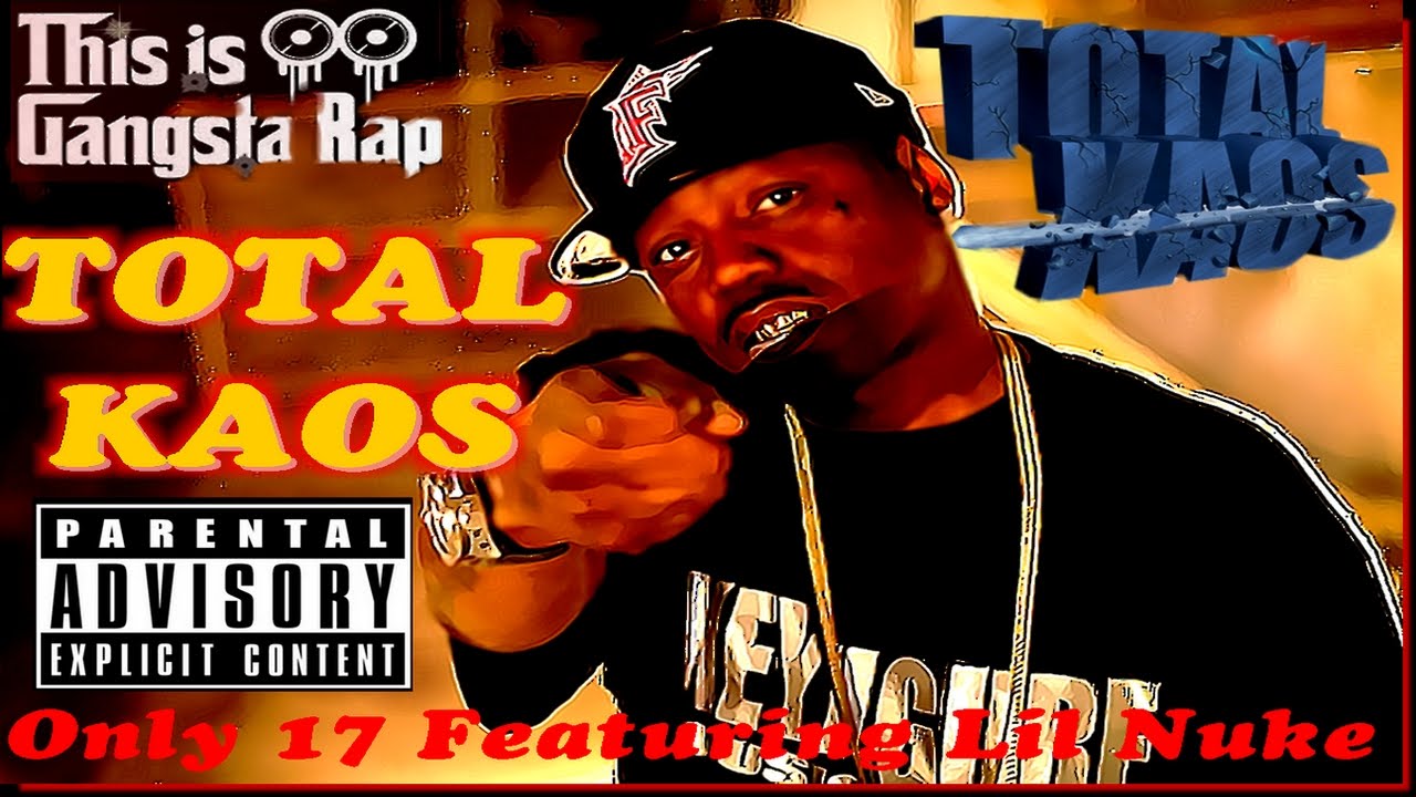 Total Kaos ‎– Only 17 Featuring Lil Nuke (Gangsta Rap) - YouTube