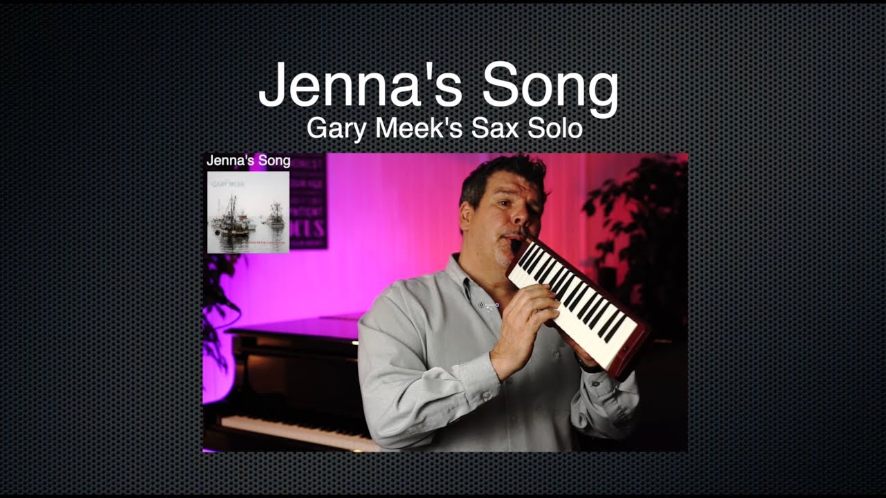 Jenna's Song - Gary Meek's Sax Solo played on melodica - YouTube