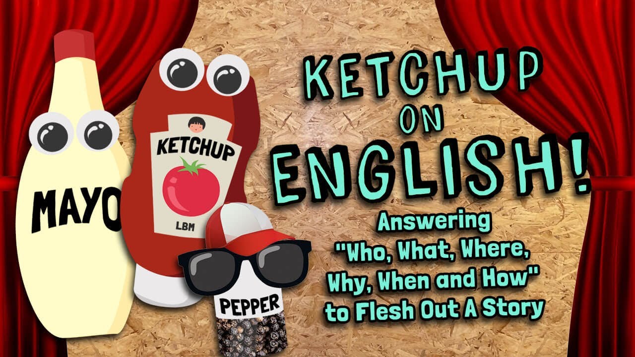 Creative Writing - How to Tell a Story Using 5W1H - Ketchup on English ...