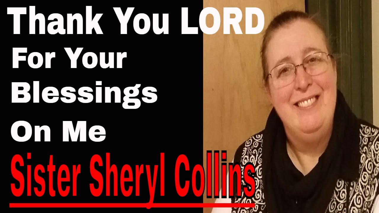 "Thank You LORD For Your Blessings On Me" Sister Sheryl Collins - YouTube