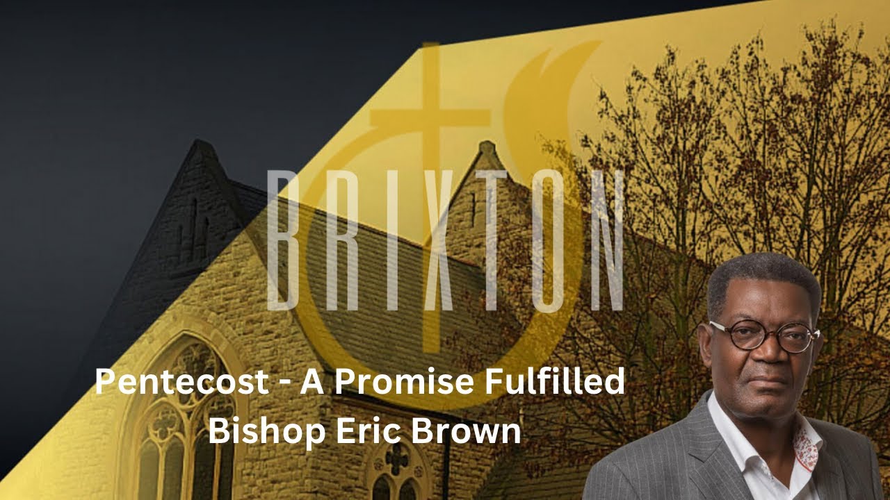 Pentecost: A Promise Fulfilled | Bishop Eric Brown | Sunday 28th May ...