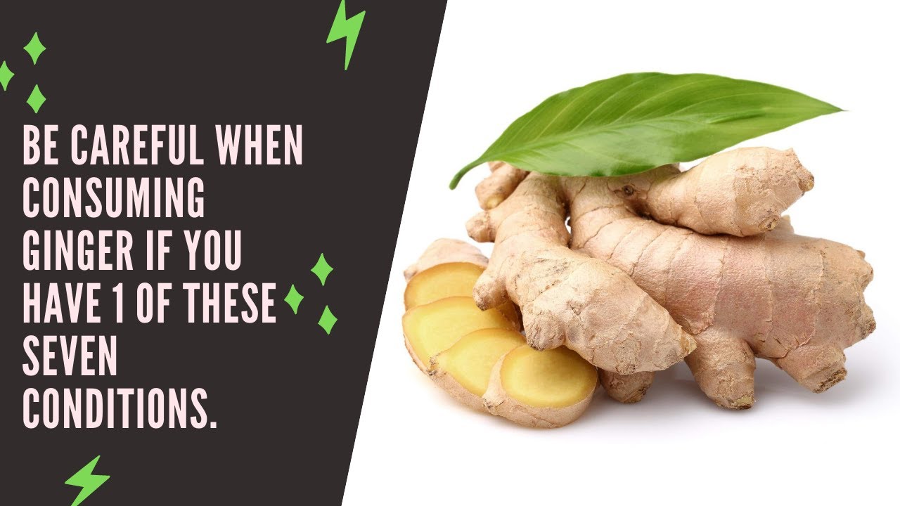 Be careful when consuming GINGER If you have 1 of these seven ...