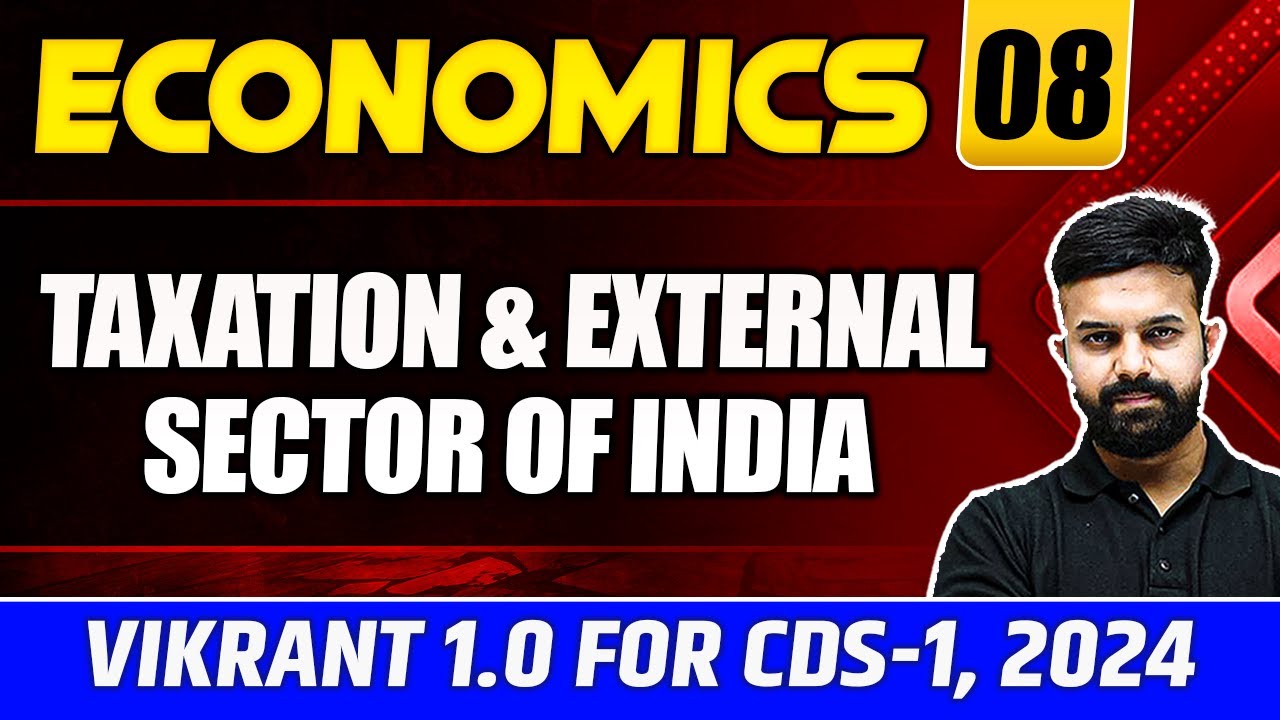 Economics CDS 2024: Taxation & External Sector Of India | Economics for ...