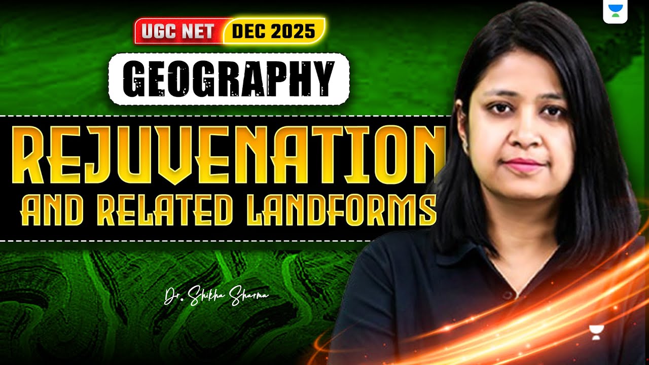 UGC NET Dec 2025 Geography | Rejuvenation and Related Landforms | By Dr ...