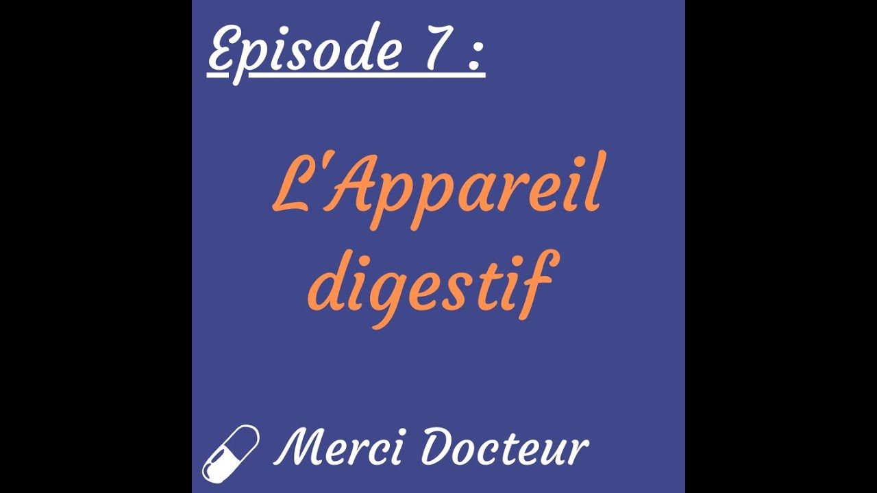 Podcast Santé Merci docteur Episode 7 - Appareil digestif : Comment ça ...