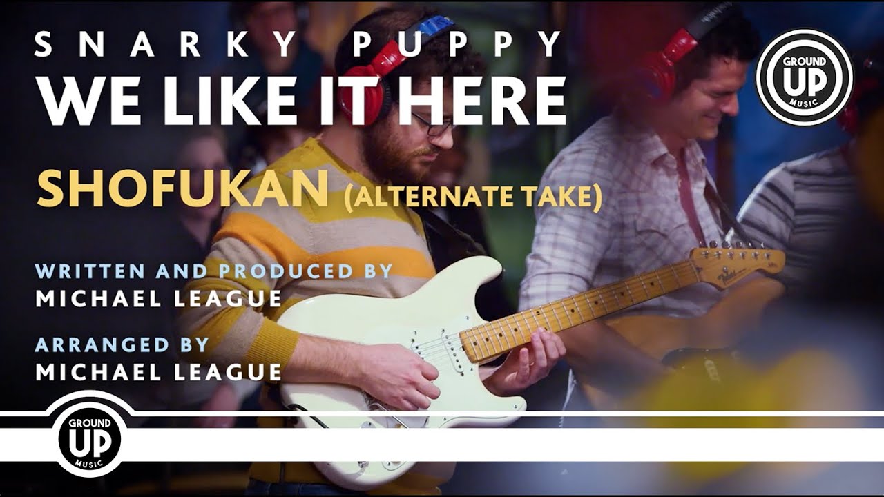 Snarky Puppy - Shofukan (Alternate Take) [We Like It Here (Remixed ...