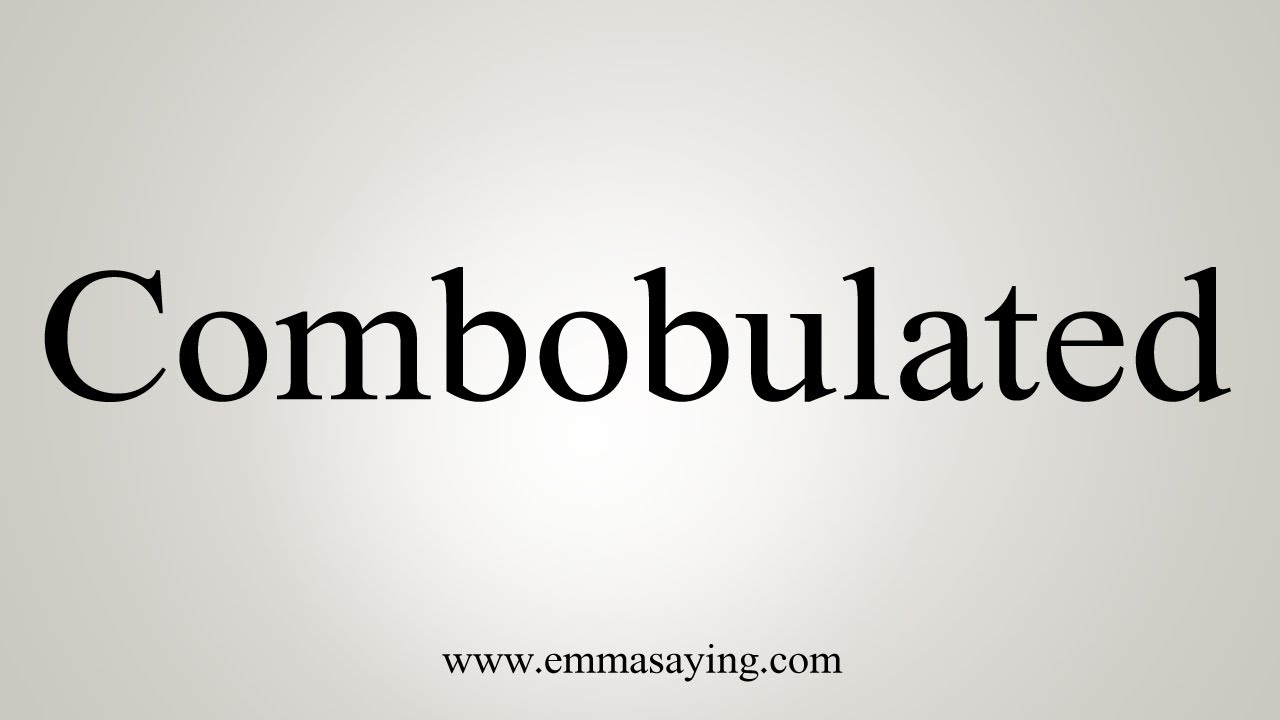 How To Say Combobulated - YouTube