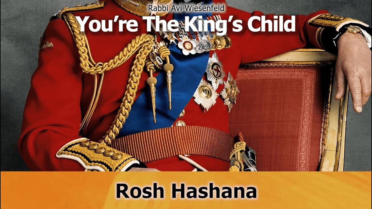 🗣 Rabbi Avi Wiesenfeld 📜 Rosh Hashanah 👑 You're the King's Child - YouTube