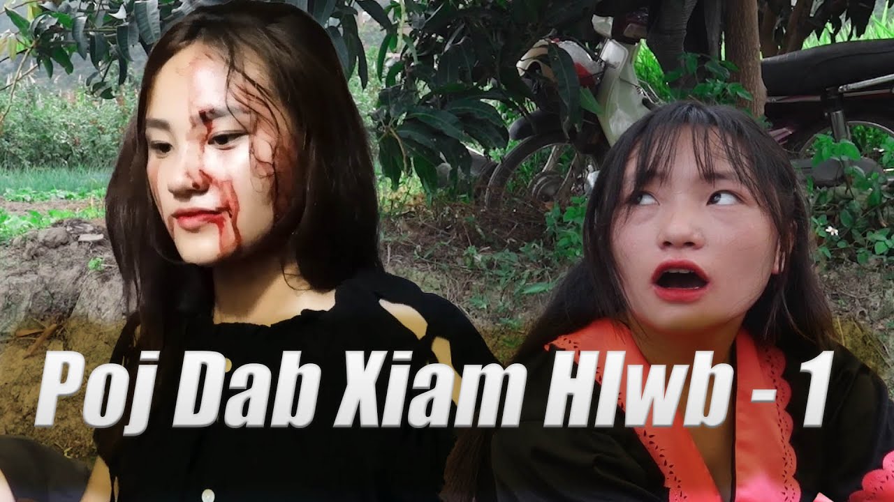 Poj dab xiam hlwb - 1 | Hoa My , Nkauj lig vaj ( Diễm Ly) - Movie tawm ...