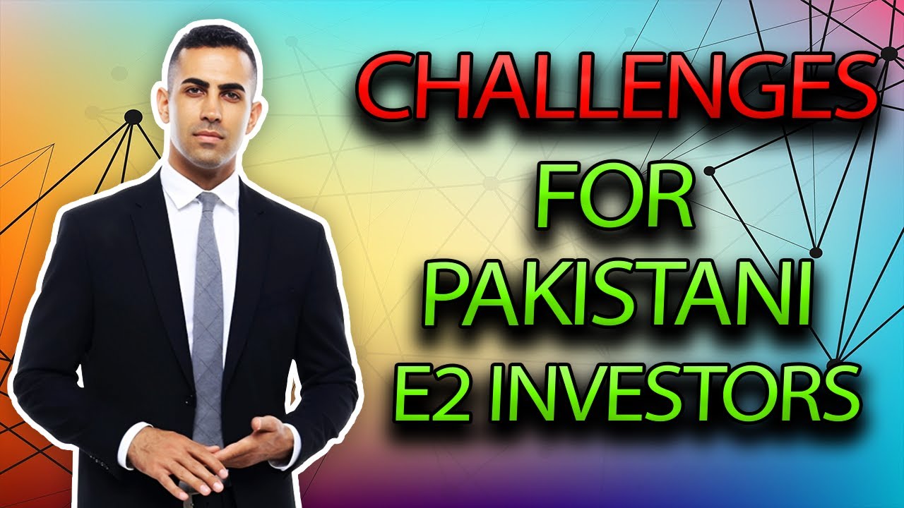 Challenges for Pakistani E2 Investors - YouTube