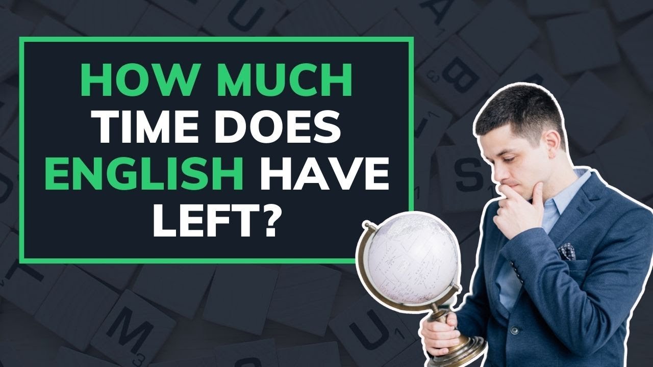 How Much Time Does English Have Left? - YouTube