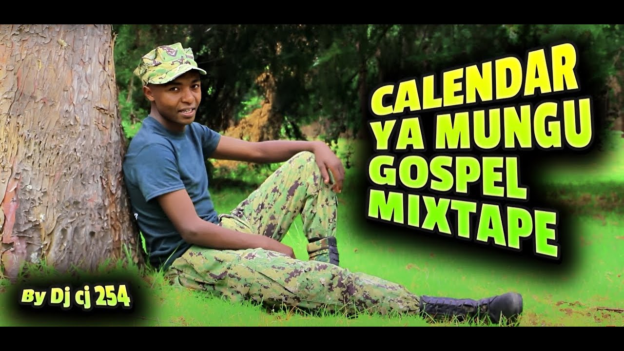 🔥CALENDAR YA MUNGU GOSPEL MIXTAPE _DJ CJ 254 FT KOPPA GEKON_WALTER CHILAMBO_H ART THE BAND🔥 ...