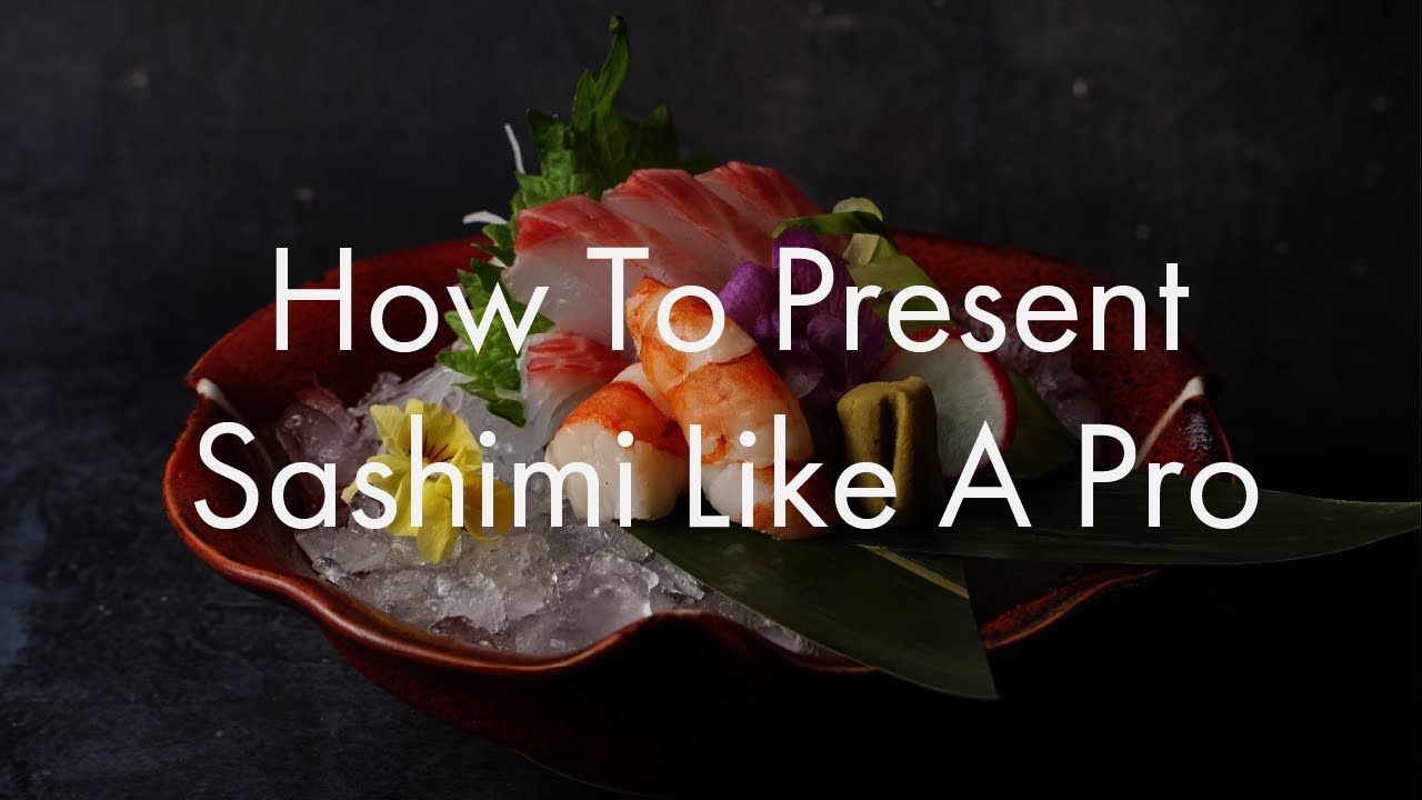 How to Present Sashimi Like A Pro: 8 Essential Plating Principles - YouTube