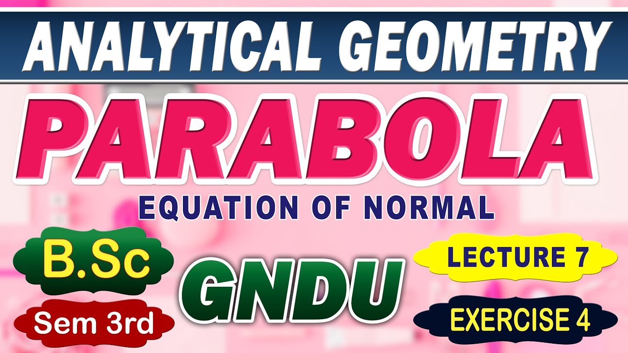PARABOLA Equation of Normal EXERCISE-4 Analytical Geometry bsc sem 3rd ...