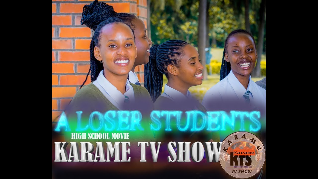 KARAME TV SHOW: A Loser Students High school movie(Abakobwa bapfuye ...