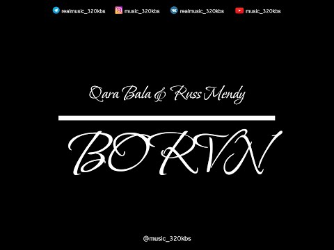 Qara Bala & Russ Mendy - BORVN