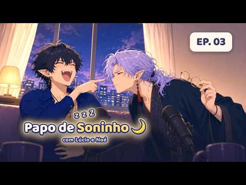 EP. 03 — Sem óculos | Papo de Soninho com Lúcio e Noé