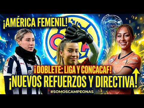 🦅 LAS CAMPEONAS REGRESAN RENOVADAS | REFUERZOS | CAMBIO EN LA DIRECTIVA | EN VIVO🦅 | CLUB AMÉRICA
