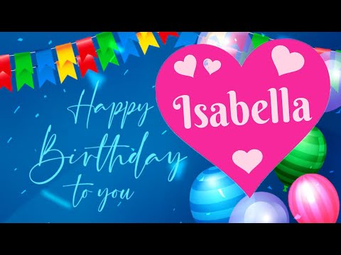Happy Birthday Isabella - Birthday Song for Isabella Birthday Song for ...