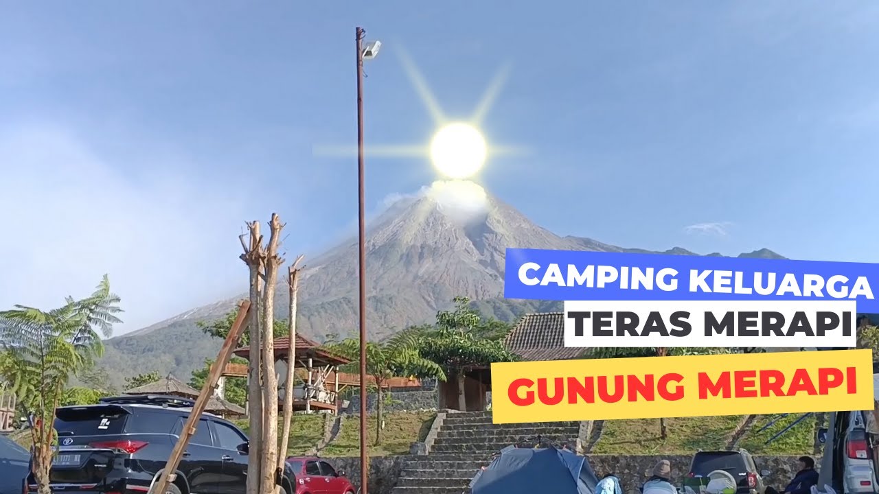 Camping Ceria Bersama Keluarga di Teras Merapi #3 | Gunung Merapi ...