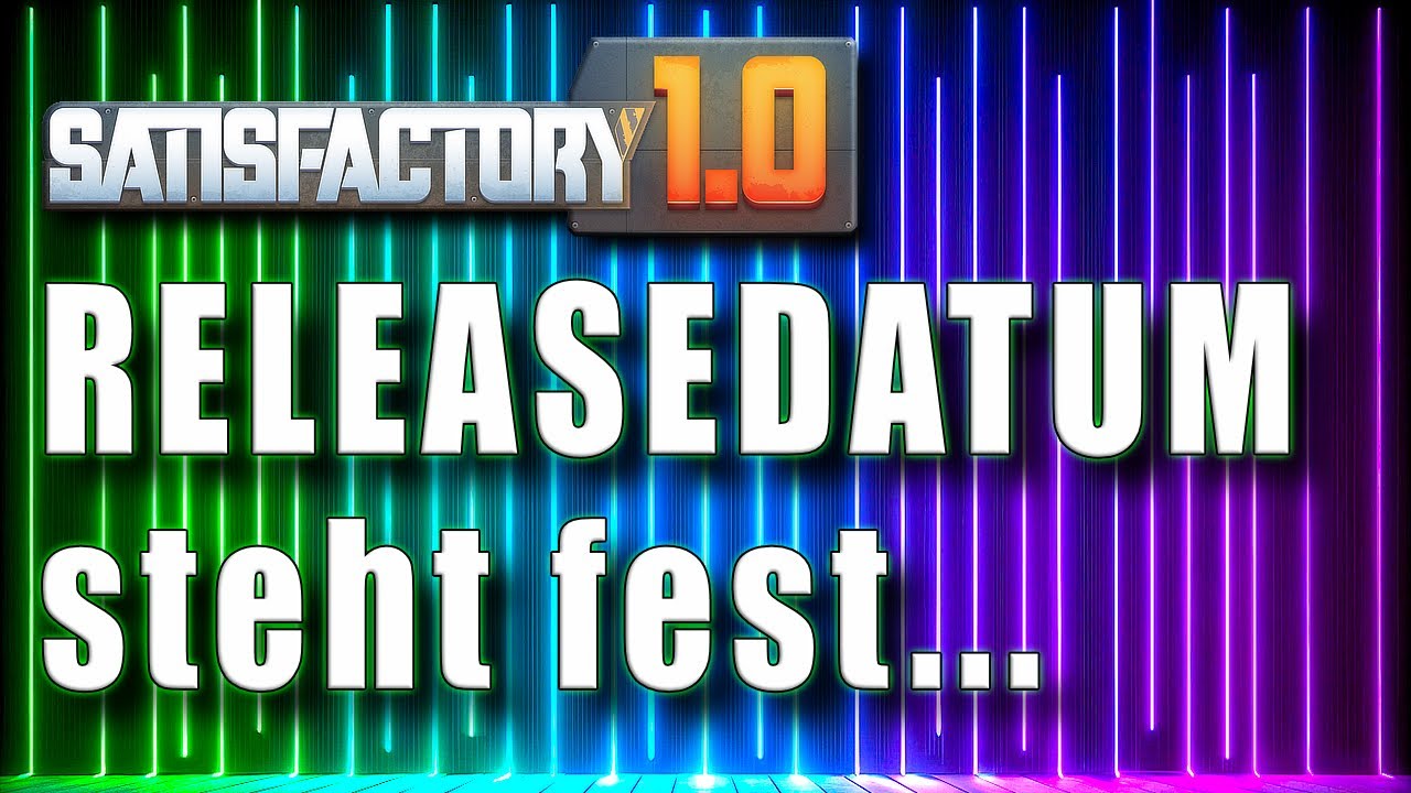 SATISFACTORY 1.0 - RELEASE DATUM STEHT FEST! - YouTube