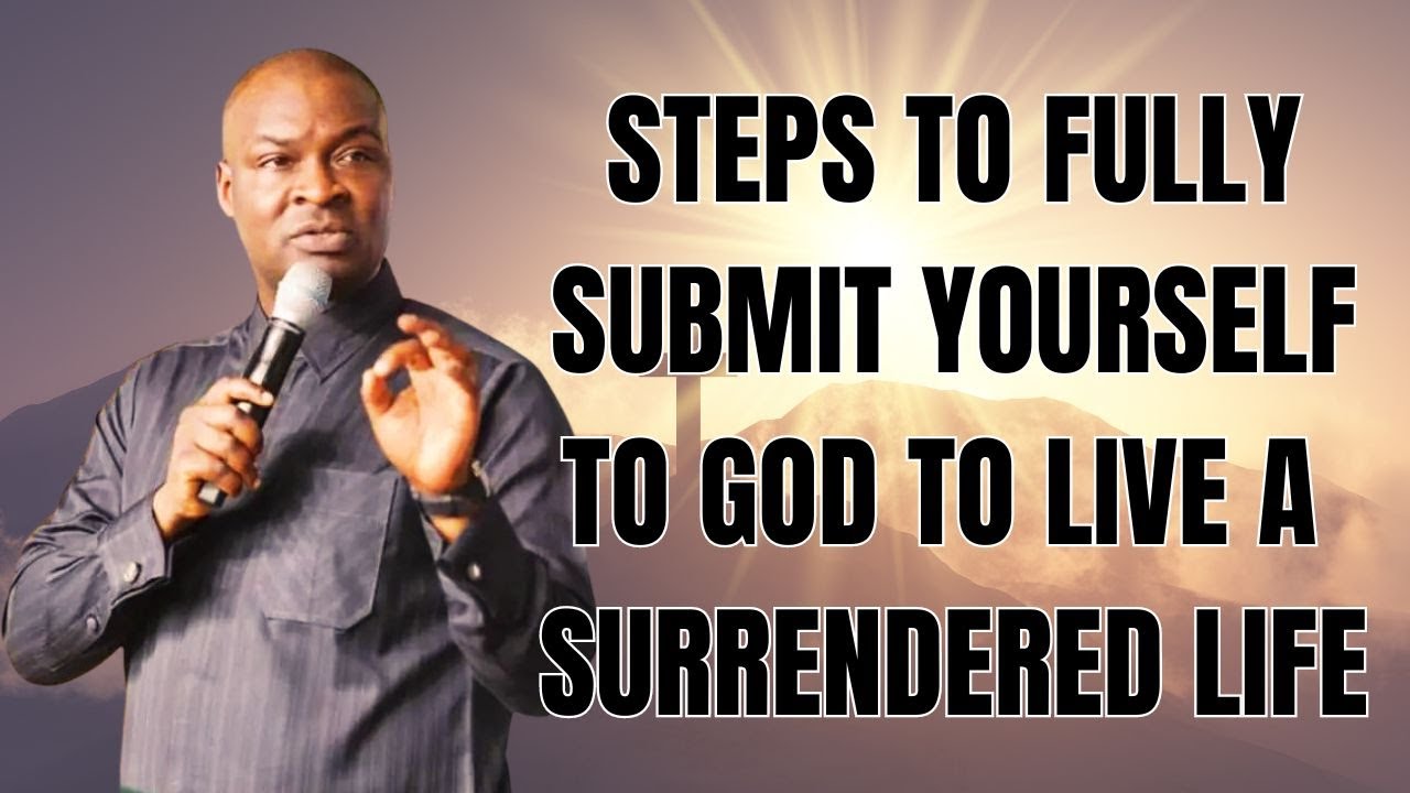 STEPS TO FULLY SUBMIT YOURSELF TO GOD TO LIVE A SURRENDERED LIFE ...