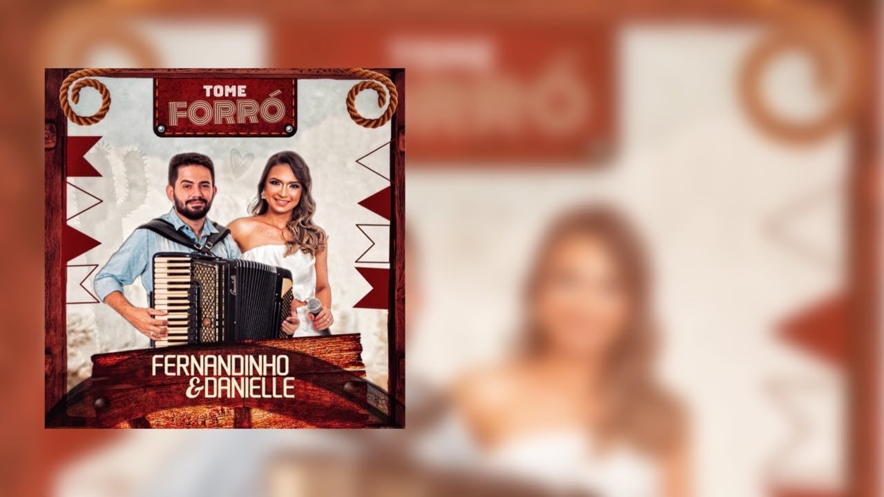 Fernandinho e Danielle - CD Tome Forró - Ao Vivo 2023 - YouTube