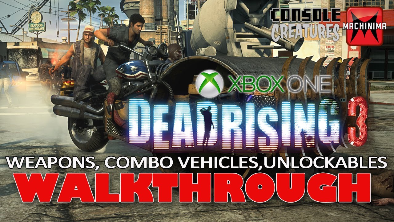 DEAD RISING 3 on the XBOX One (Weapons, Combo Vehicles, Unlockables ...
