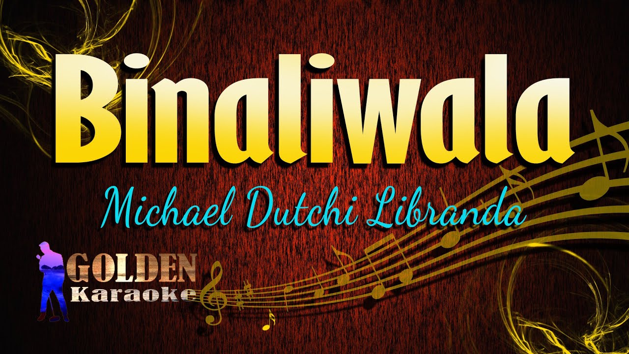 Binaliwala - Michael Dutchi Libranda ( KARAOKE VERSION ) - YouTube