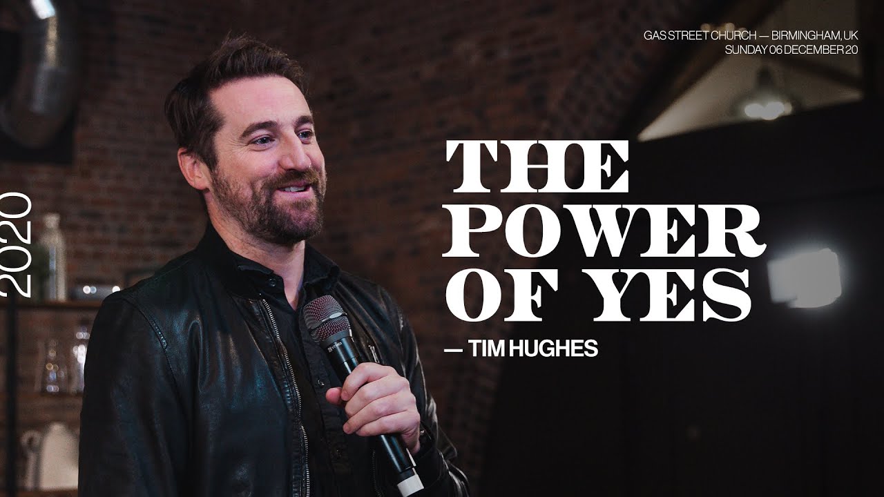 The Power of Yes — Tim Hughes | Gas Street Church - YouTube