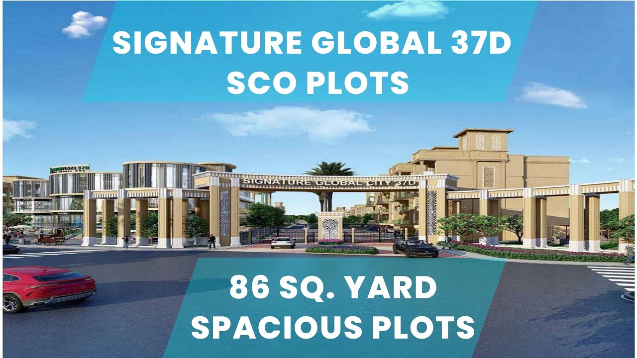 SIGNATURE GLOBAL SCO PLOTS SECTOR 37D GURGAON || 86 SQ. YARD || DWARKA ...
